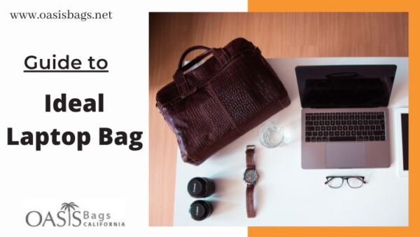 Beginner's Guide To Select The Ideal Laptop Bag - Oasis Bags