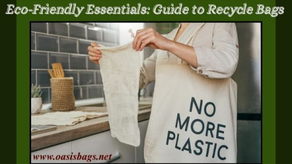 Understanding Recycle Bags: A Comprehensive Guide - Oasis Bags